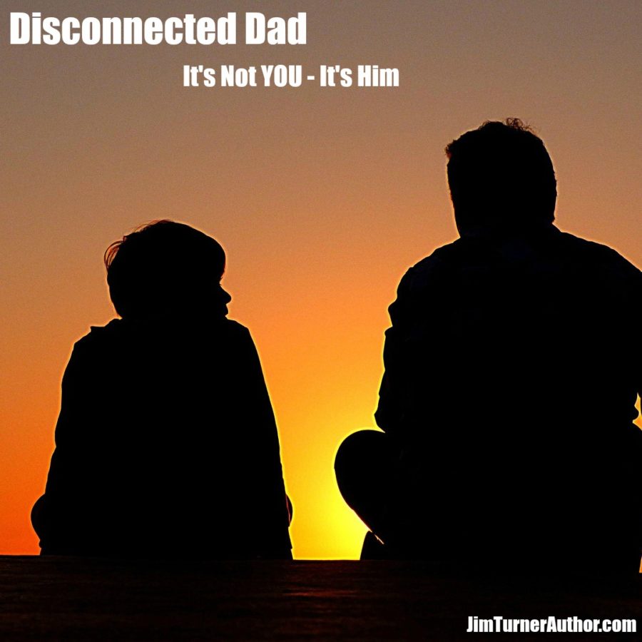Connecting With Your Disconnected Dad: It Starts With You - Jim Turner ...
