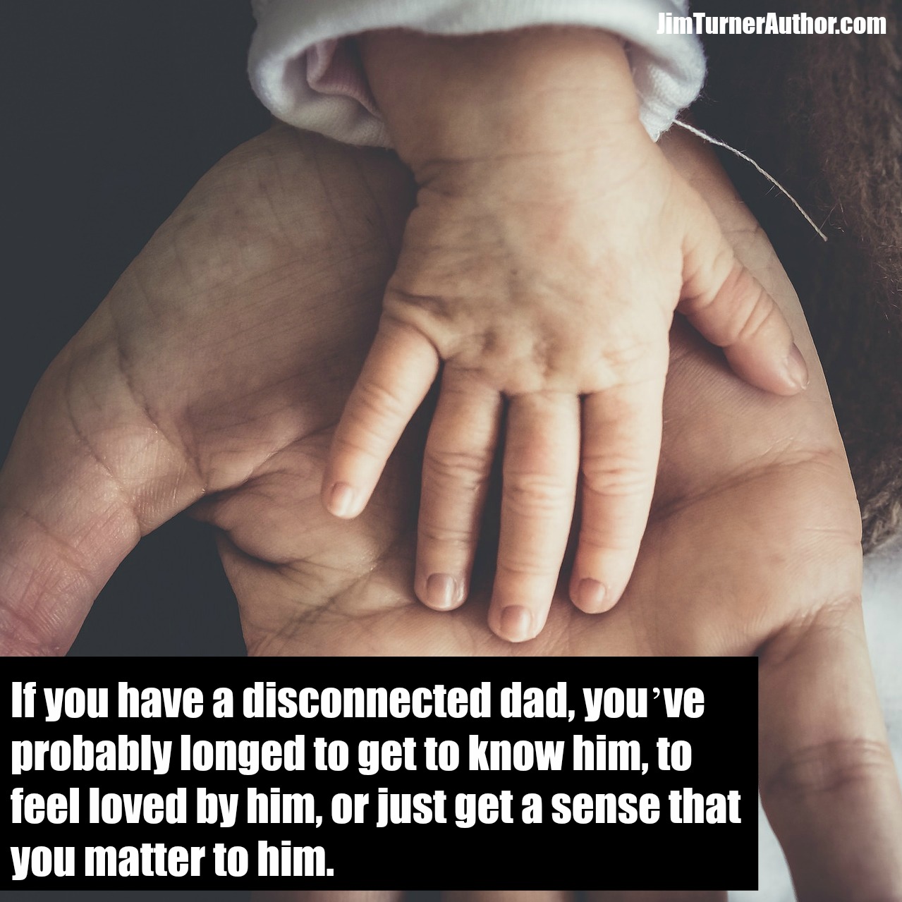 Connecting With Your Disconnected Dad: It Starts With You - Jim Turner ...